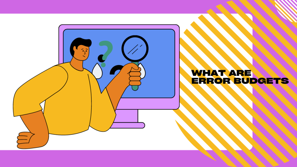 What Are Error Budgets And How To Use Them what-are-error-budgets-and-how-to-use-them
